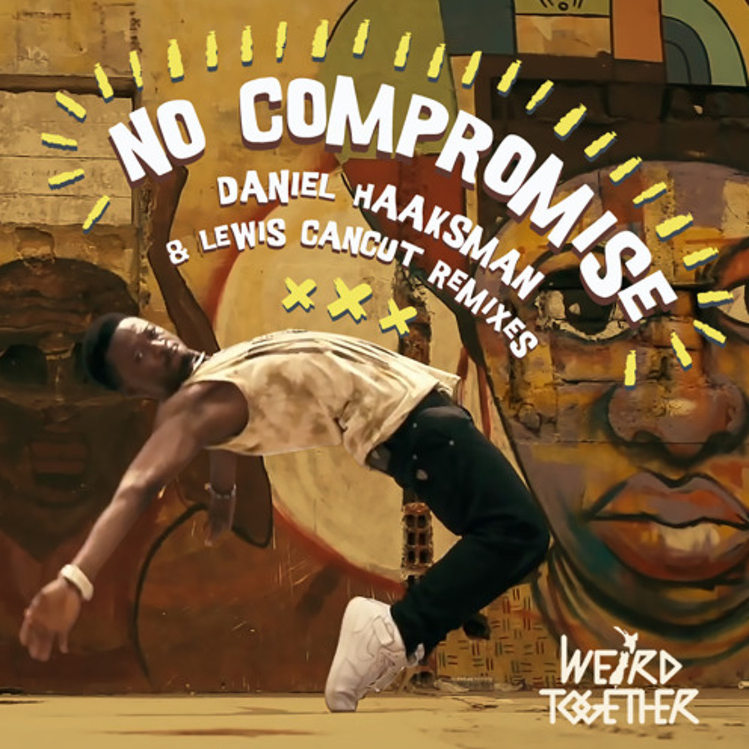 Stream Weird Together - No Compromise (Daniel Haaksman Remix) by Daniel ...