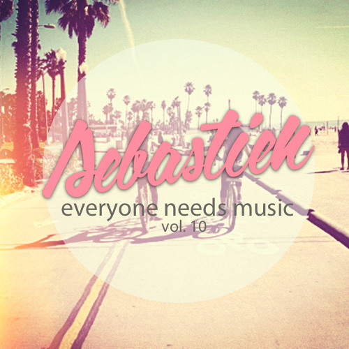 Stream everyone needs music vol. 10 by Sebastien (Official) | Listen ...