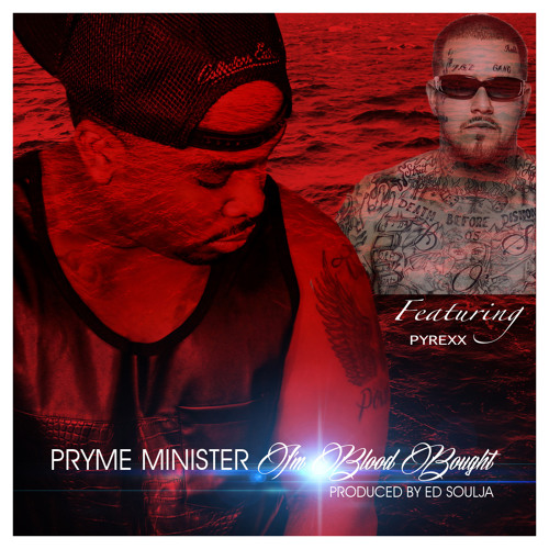 Stream Pryme Minister ft. Pyrexx "Blood Bought" (official remix) by ...