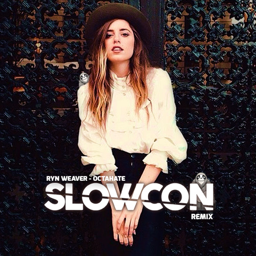 Stream Ryn Weaver - Octahate (Slowcon Remix) by slowcon | Listen online ...