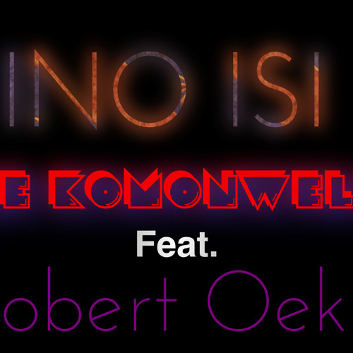 Stream Ino Isis (Mama) - The Komonwelth Featuring Robert Oeka [2015] by ...
