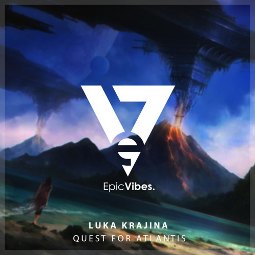 Stream Luka Krajina - Quest For Atlantis [Epic Vibes Release] by Epic ...