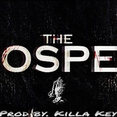 Stream The Gospel by Killa-Key | Listen online for free on SoundCloud