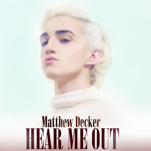Stream Matthew Decker-Hear Me Out (Official Audio) by Matthew Decker ...