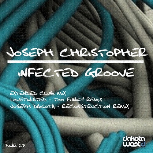 Stream Joseph Christopher - Infected Groove - Extended Club Mix Edit by ...
