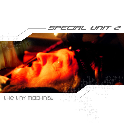 Stream Special Unit 2 | Listen to The Tiny Machinist playlist online ...