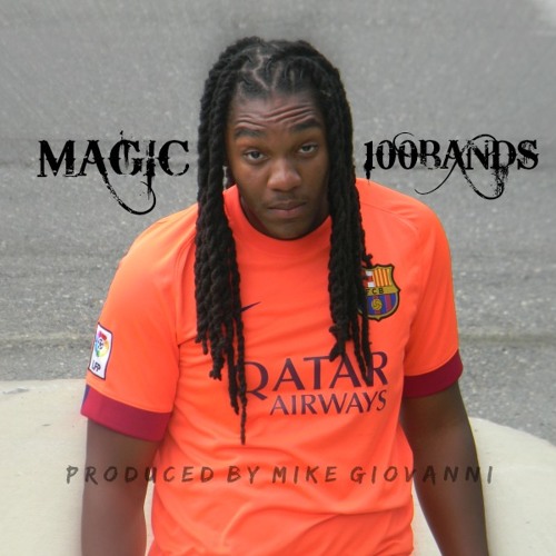 Stream Magic - 100 BANDS - Prod. by Mike Giovanni by DJKwame301 ...