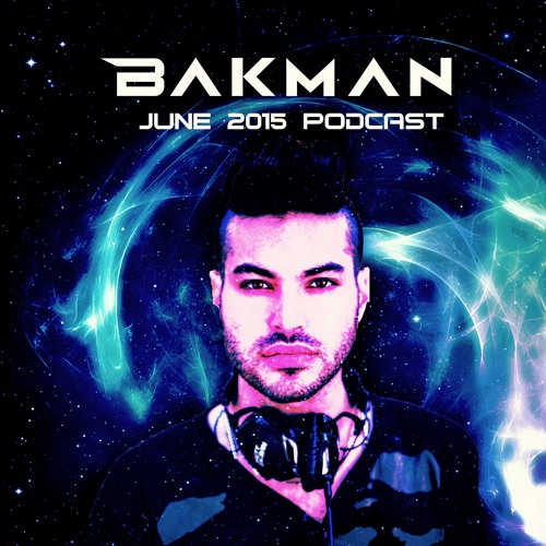 Stream Bakman June 2015 Podcast by Bakman Music | Listen online for ...