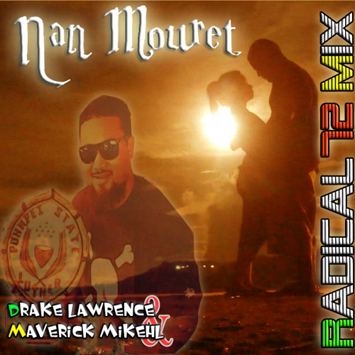 Stream Nan Mouret Remix By Drake Lawrence/Maverick Mikehl by Radical72 ...