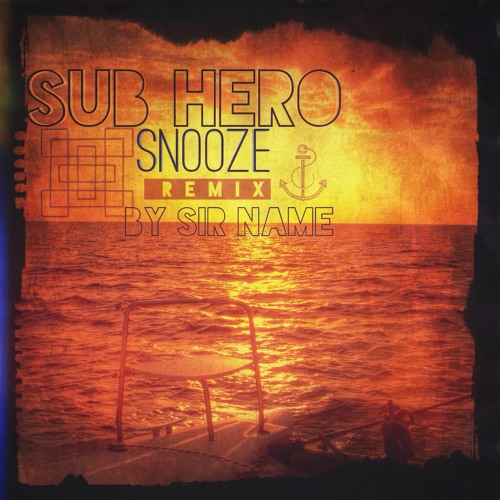 Stream Sub Hero- Snooze Remix by Sir Name (DownStream Exclusive) by ...