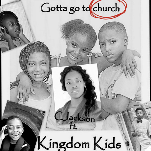 Stream Gotta Go To Church ft. The Kingdom kids (Jamil on verse2) by THE ...