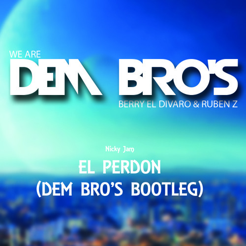 Stream Nicky Jam - El Perdon (Dem Bro's Bootleg) [GRATIS DOWNLOAD] by ...