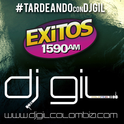 Stream Tardeando Con DJ GIL - Mix en Vivo. Exitos 1590am (Junio 25) by ...