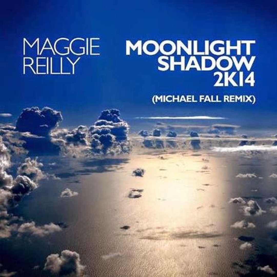 Stream Maggie Reilly - Moonlight Shadow 2k14 (Michael Fall 2k14 ...