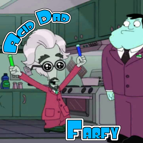 Stream Acid Dad by = Farfy = | Listen online for free on SoundCloud