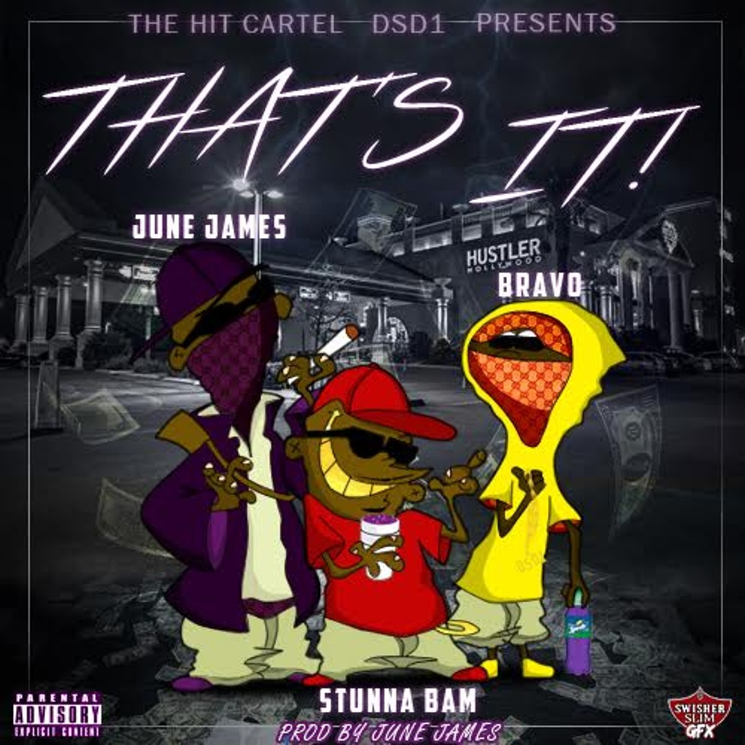 Stream That's It - June James Ft. Bravo X Stunna Bam (Explicit) by ...