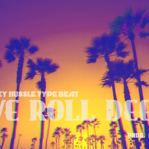 Stream "We Roll Deep" Nipsey Hussle X Kendrick Lamar Type Beat by ...
