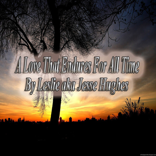 Stream There Is A Love That Endures For All Time by RootofJesse ...