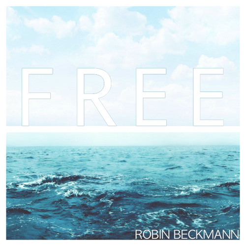 Stream Free by Robin Beckmann | Listen online for free on SoundCloud
