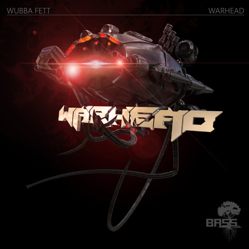 Stream Wubba Fett - Warhead [CLIP] - OUT NOW! on Bassroots Records by ...