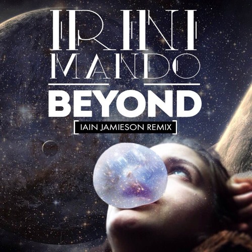 Stream Beyond (Iain Jamieson Remix - Radio Edit) by Irini Mandó ...