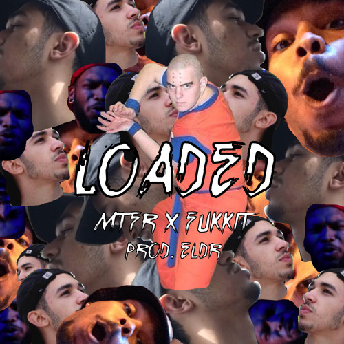 Stream MTFR (@MTFRyourmom) - Loaded Feat. Fukkit (@Fukkit_) [Prod. Eldr ...