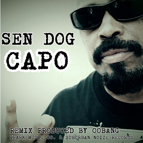 Stream CAPO - SEN DOG - CYPRESS HILL - PRODUCED BY OOBANG by IPARK ...