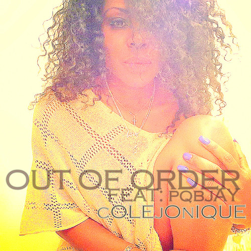 Stream Out Of Order Feat PQBJay by Cole Jonique | Listen online for free on SoundCloud