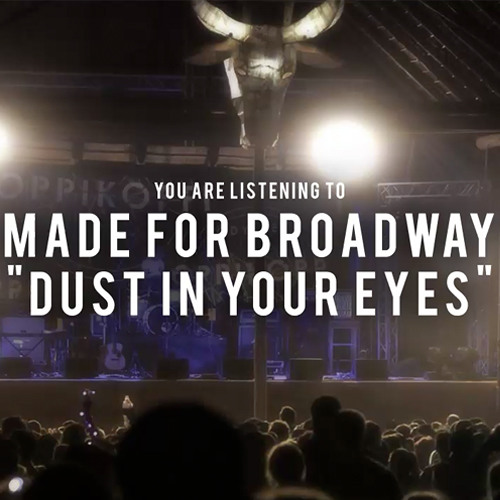 Stream Dust In Your Eyes (Oppikoppi Song) by Made For Broadway | Listen ...