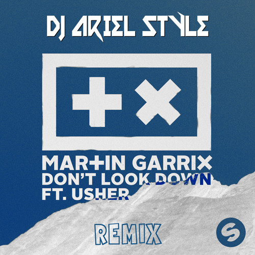 Stream Martin Garrix - Don't Look Down (DJ Ariel Style Remix) by DJ ...