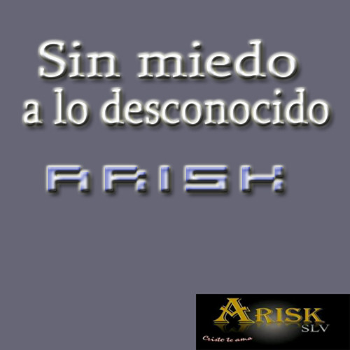 Stream Sin miedo a lo desconocido - Arisk by Arisk slv 503 | Listen ...