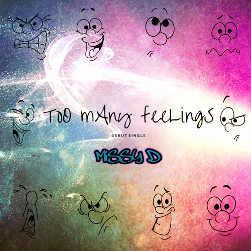 Stream Too Many Feelings by Missy D | Listen online for free on SoundCloud