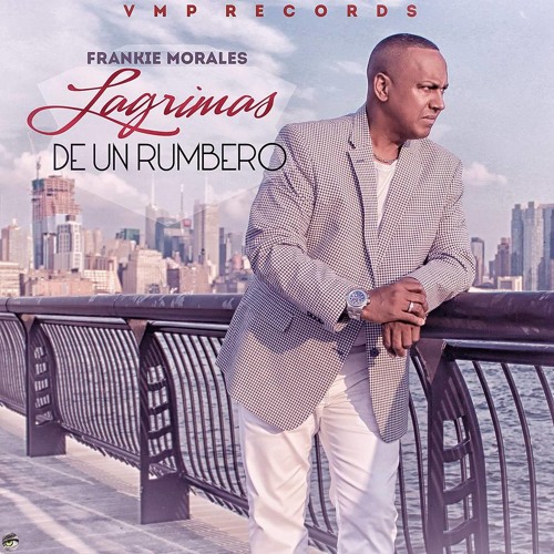 Stream Lagrimas De Un Rumbero - Frankie Morales by Ritmo Caribe ...