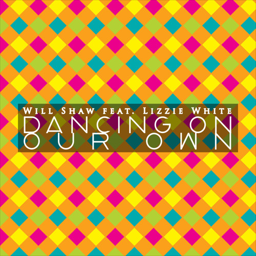 Stream Dancing On Our Own by Will Shaw Music | Listen online for free ...