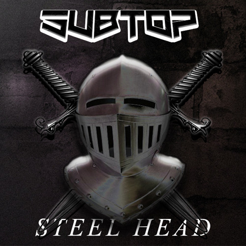 Stream Subtop - Steel Head by SUBTOP | Listen online for free on SoundCloud