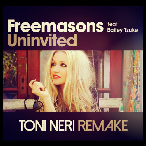 Stream Freemasons feat. Bailey Tzuke - Uninvited (Toni Neri Remake) by ...