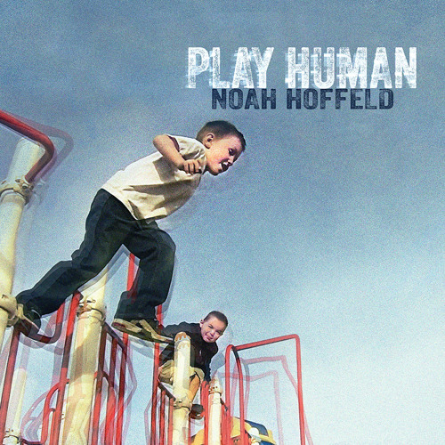Stream Noah Hoffeld | Listen to Play Human playlist online for free on ...