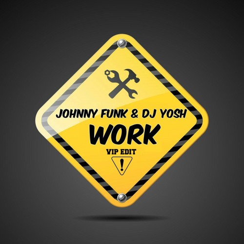 Stream Johnny Funk & DJ Yosh - Work (VIP)(FREE DL) by YOSH | Listen ...