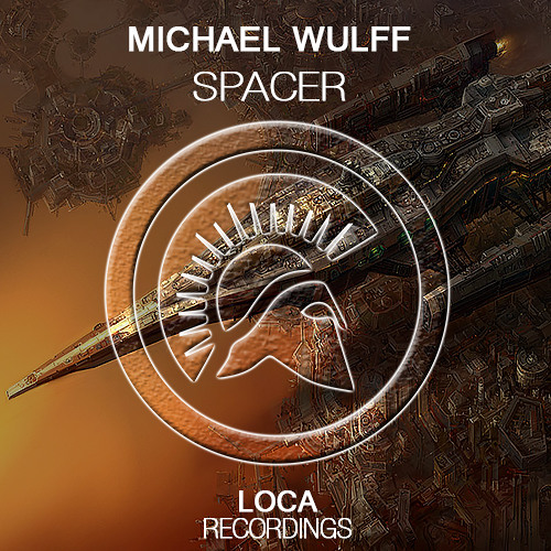 Stream Michael Wulff - Spacer (OUT NOW!) by Loca Recordings | Listen ...