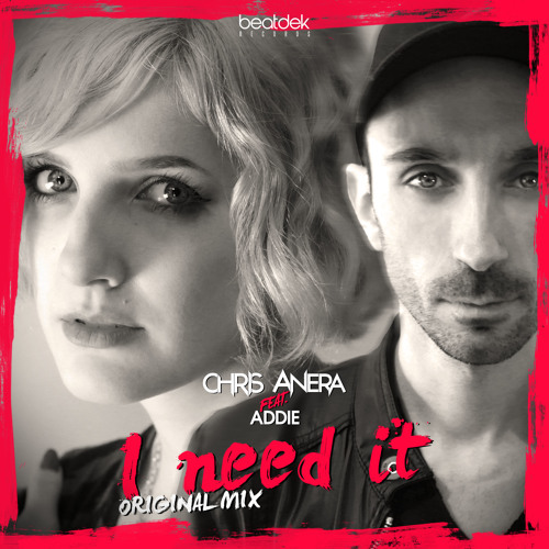 Stream I Need It Feat. Addie (Original Mix) by Chris Anera | Listen ...