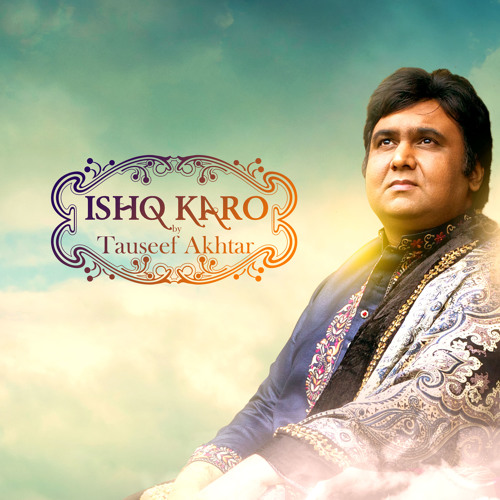 Stream Tauseef Akhtar | Listen to Ishq Karo - Tauseef Akhtar playlist ...