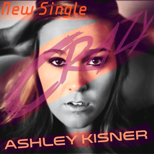 Stream Crazy by Ashley Kisner | Listen online for free on SoundCloud