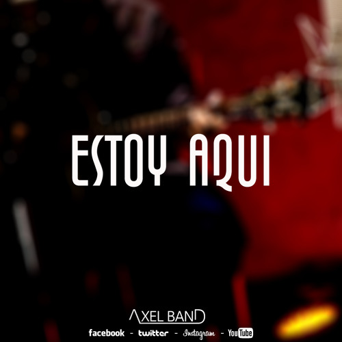 Stream Axel Band - Estoy Aqui by Axel Band Oficial | Listen online for ...