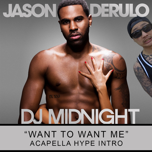 Want To Want Me- Jason Derulo- DJ Midnight Acapella Hype Intro (Click ...