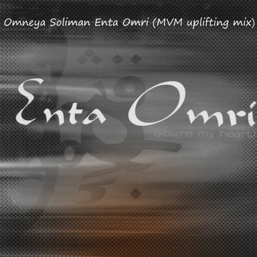 Stream Omneya Soliman - Enta Omri (you're my life )(MVM uplifting mix) by MVM | Listen online ...