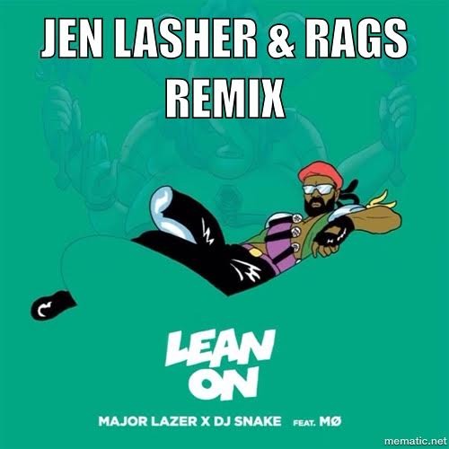 Stream Major Lazer & Dj Snake - Lean On (Rags & Jen Lasher Mix) by ...