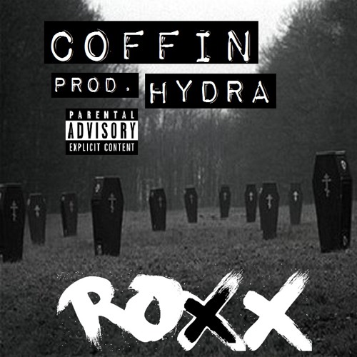 Stream Coffin (Prod. Hydra) by Roxx The '96er | Listen online for free ...