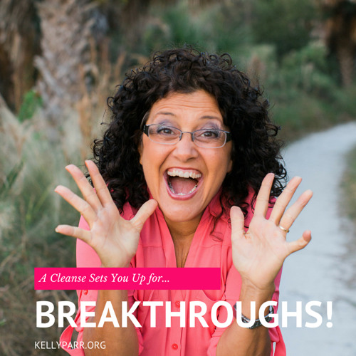 Stream A Cleanse Sets You Up For Breakthroughs! by Kelly Parr | Listen ...