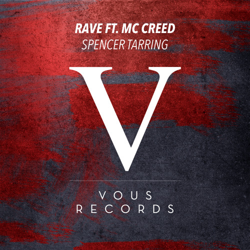 Stream Spencer Tarring - Rave Ft. MC Creed (Original Mix) by Vous ...