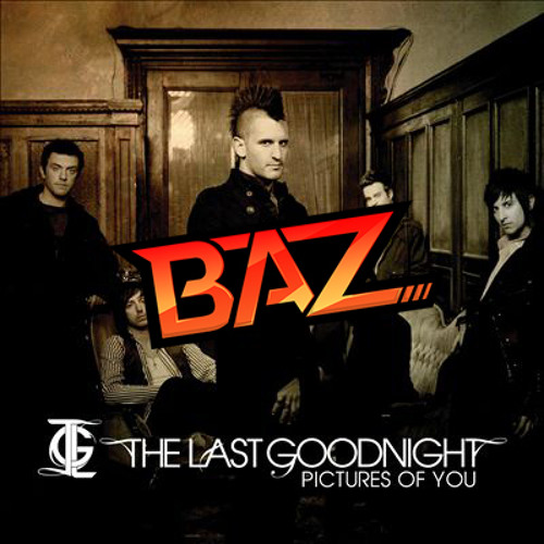 Stream The Last Goodnight - Pictures Of You (Alex Baz Bootleg) [FREE ...